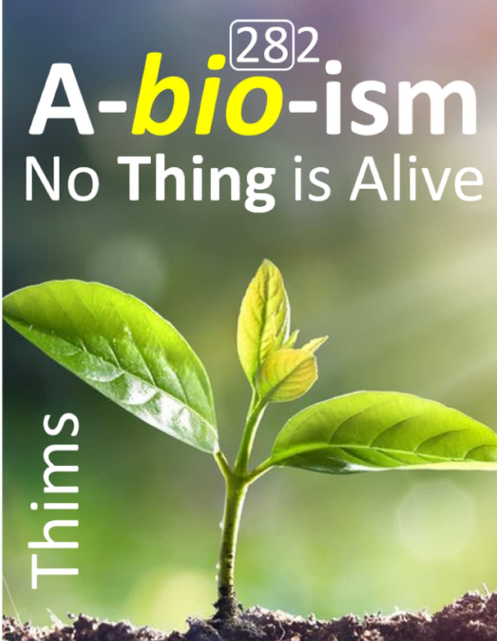 Abioism: No Thing is Alive, Life Does Not Exist, Terminology Reform ...