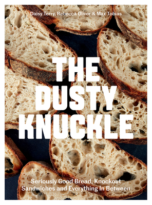 The Dusty Knuckle: Seriously Good Bread, Knockout Sandwiches and ...
