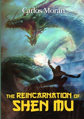 The Reincarnation of Shen Mu by Carlos Morán | Goodreads
