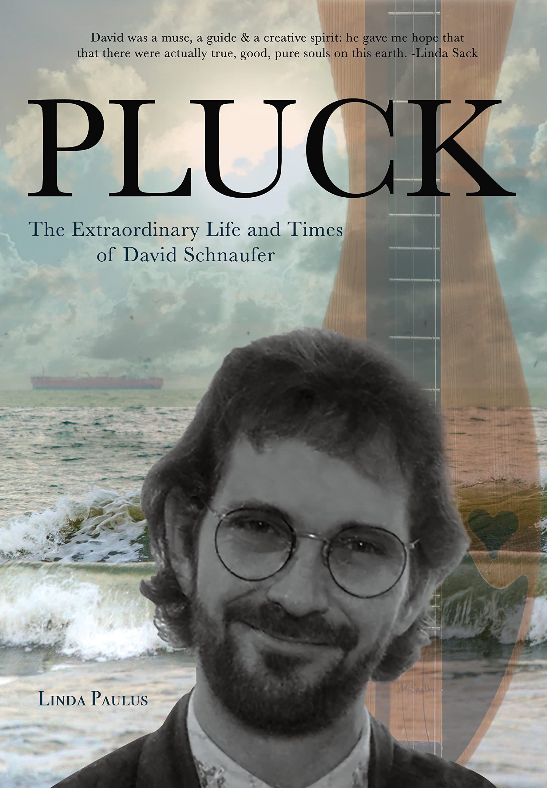 Pluck: The Extraordinary Life and Times of David Schnaufer by Linda ...