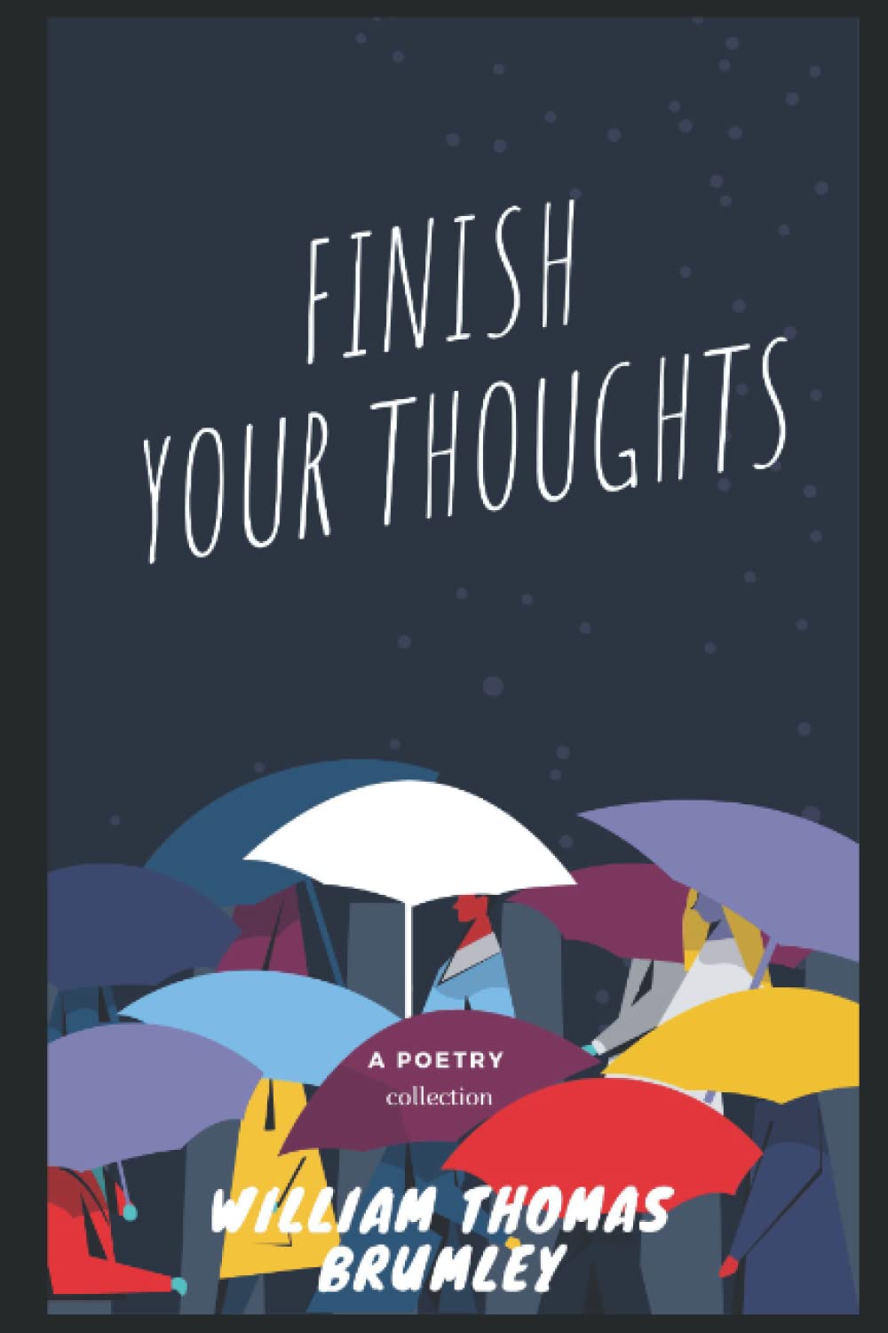 Finish Your Thoughts by William Thomas Brumley | Goodreads