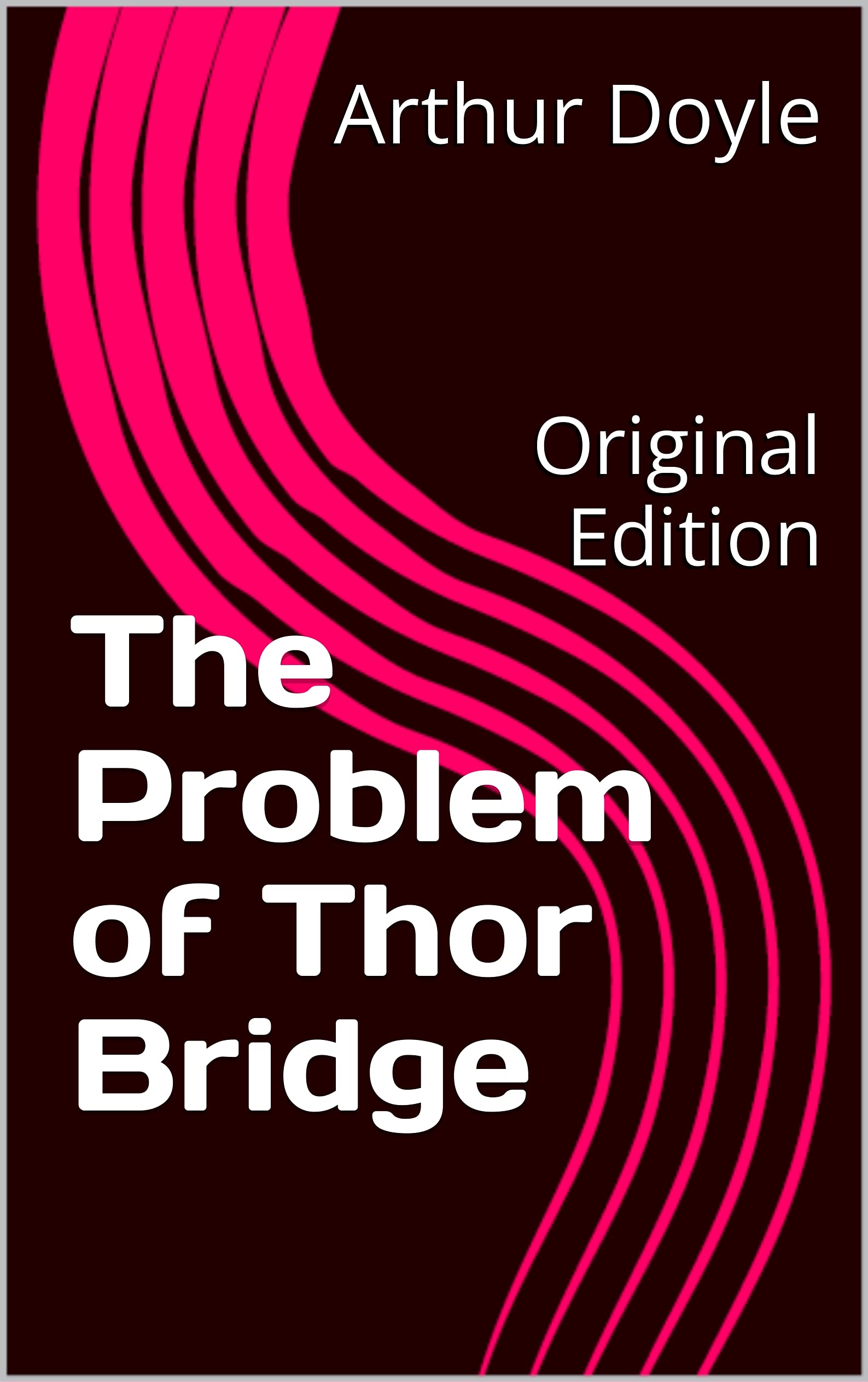 The Problem of Thor Bridge: Original Edition by Arthur Conan Doyle ...
