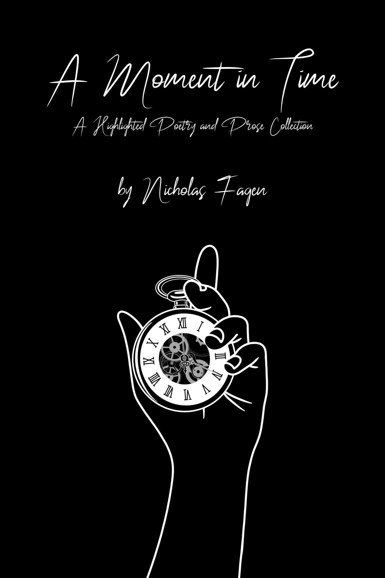 A Moment in Time: A Highlighted Poetry and Prose Collection by Nicholas ...