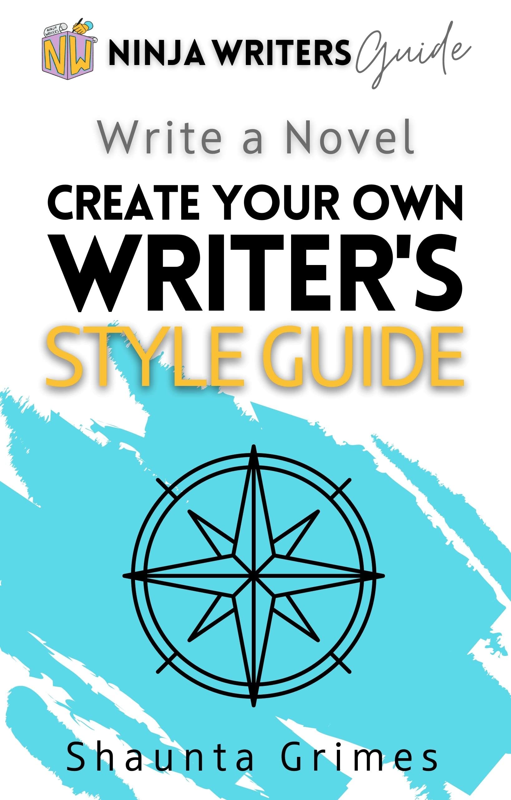 Create Your Own Writer’s Style Guide: Write a Novel by Shaunta Grimes ...