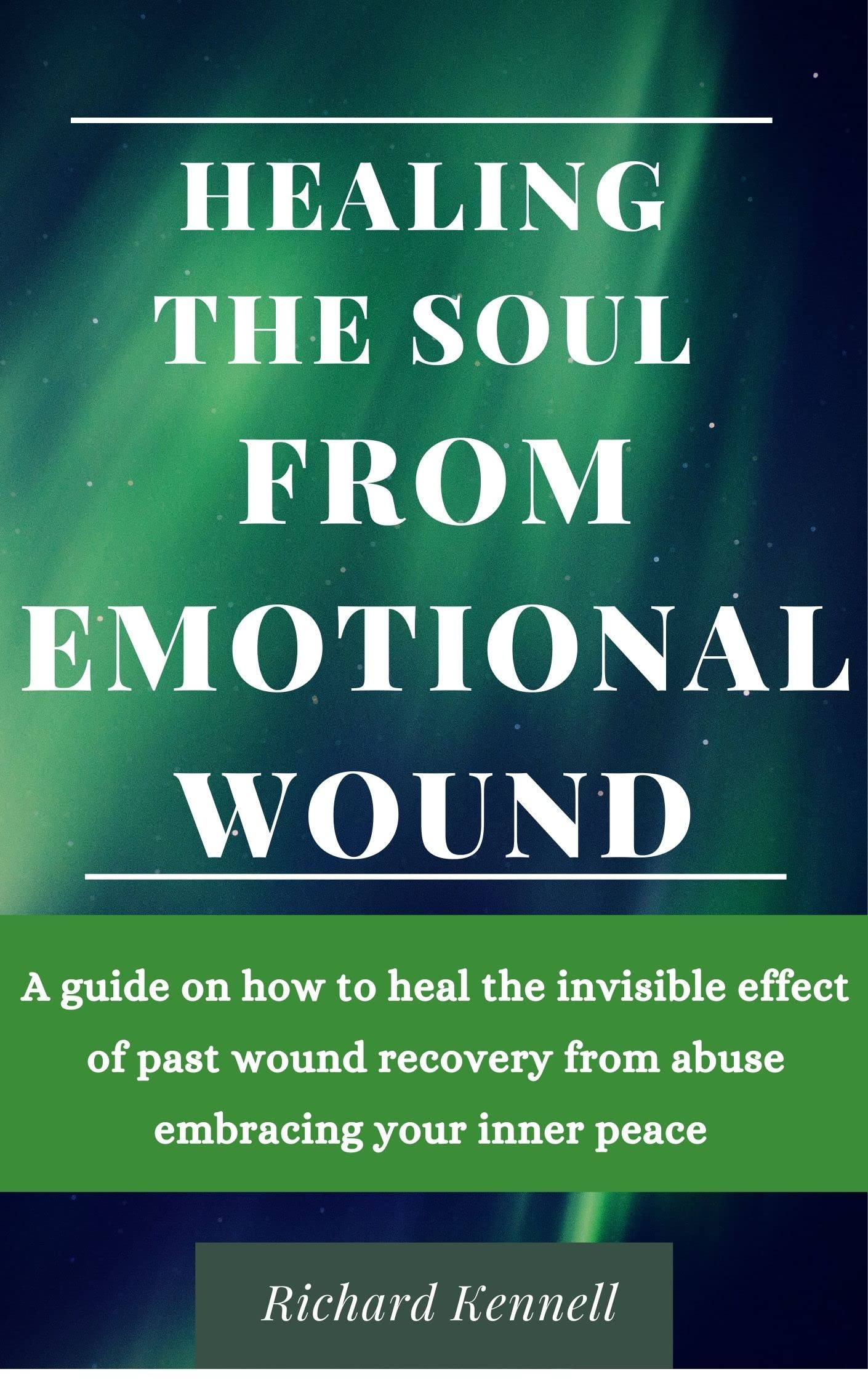 HEALING THE SOUL FROM EMOTIONAL WOUND: A guide on how to heal the ...