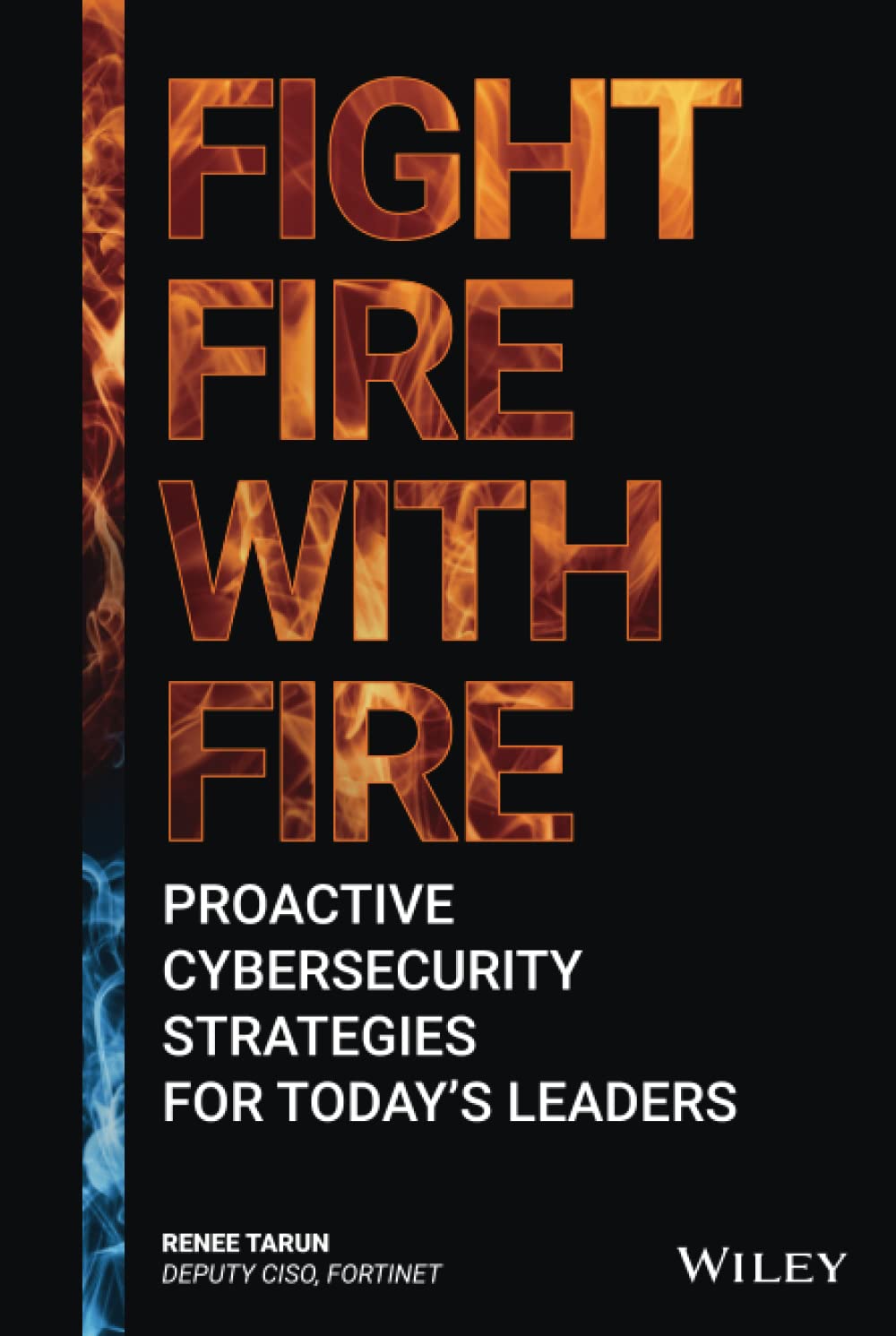 Fight Fire with Fire: Proactive Cybersecurity Strategies for Today's ...