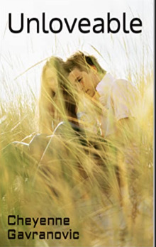 Unloveable (#1) by Cheyenne Gavranovic | Goodreads