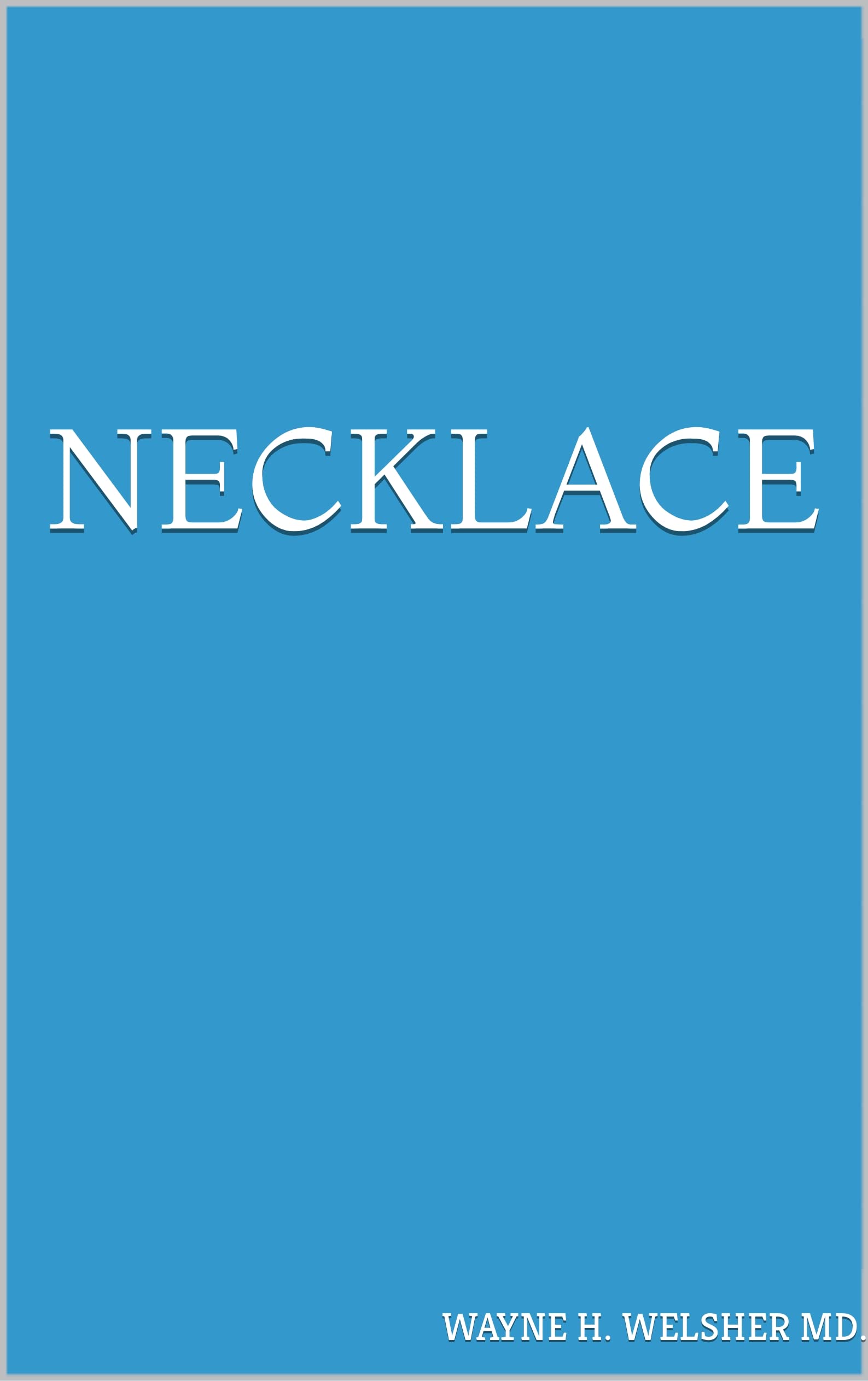 Necklace by Wayne H. Welsher md. | Goodreads