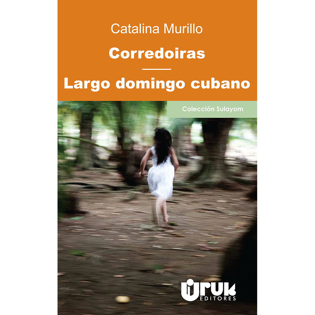 Corredoiras. Largo domingo cubano by Catalina Murillo | Goodreads