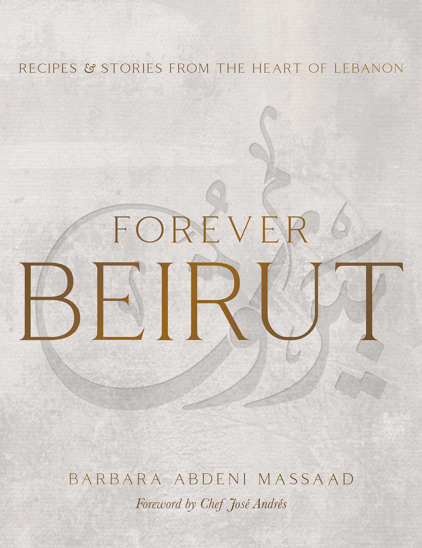 Forever Beirut: Recipes and Stories from the Heart of Lebanon by ...