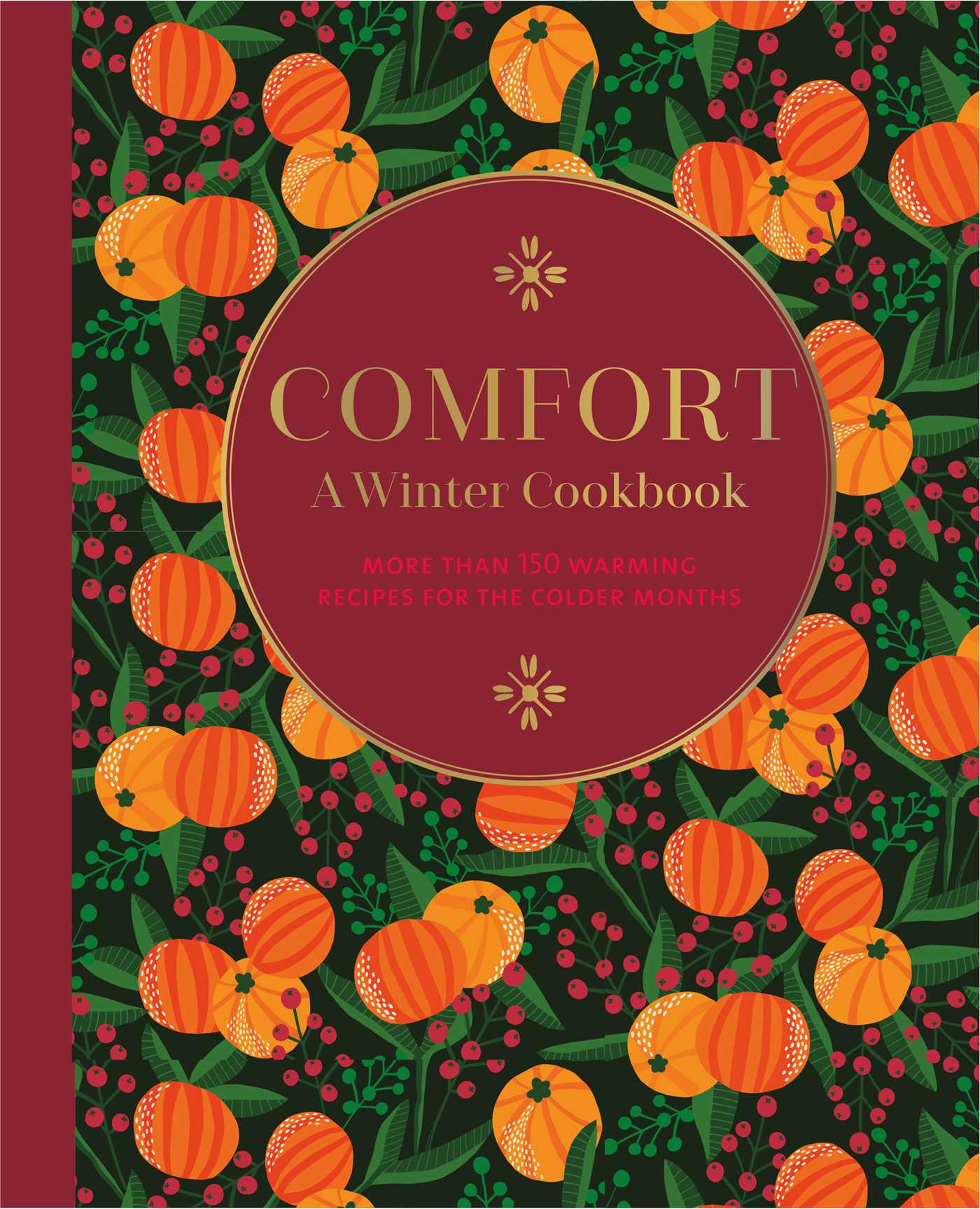 Comfort: A Winter Cookbook: More than 150 warming recipes for the ...