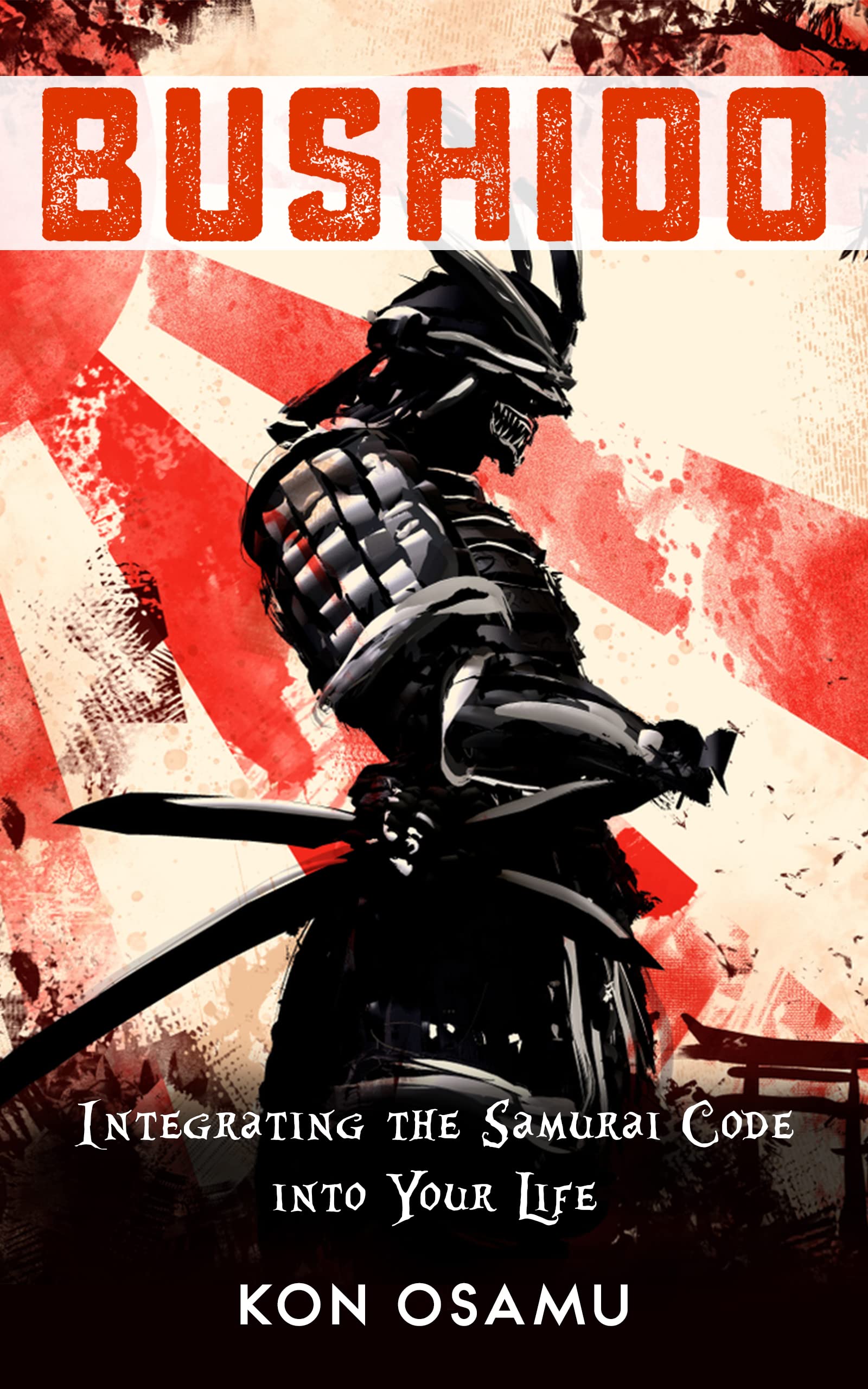 Bushido: Integrating the Samurai Code into Your Life by Kon Osamu ...