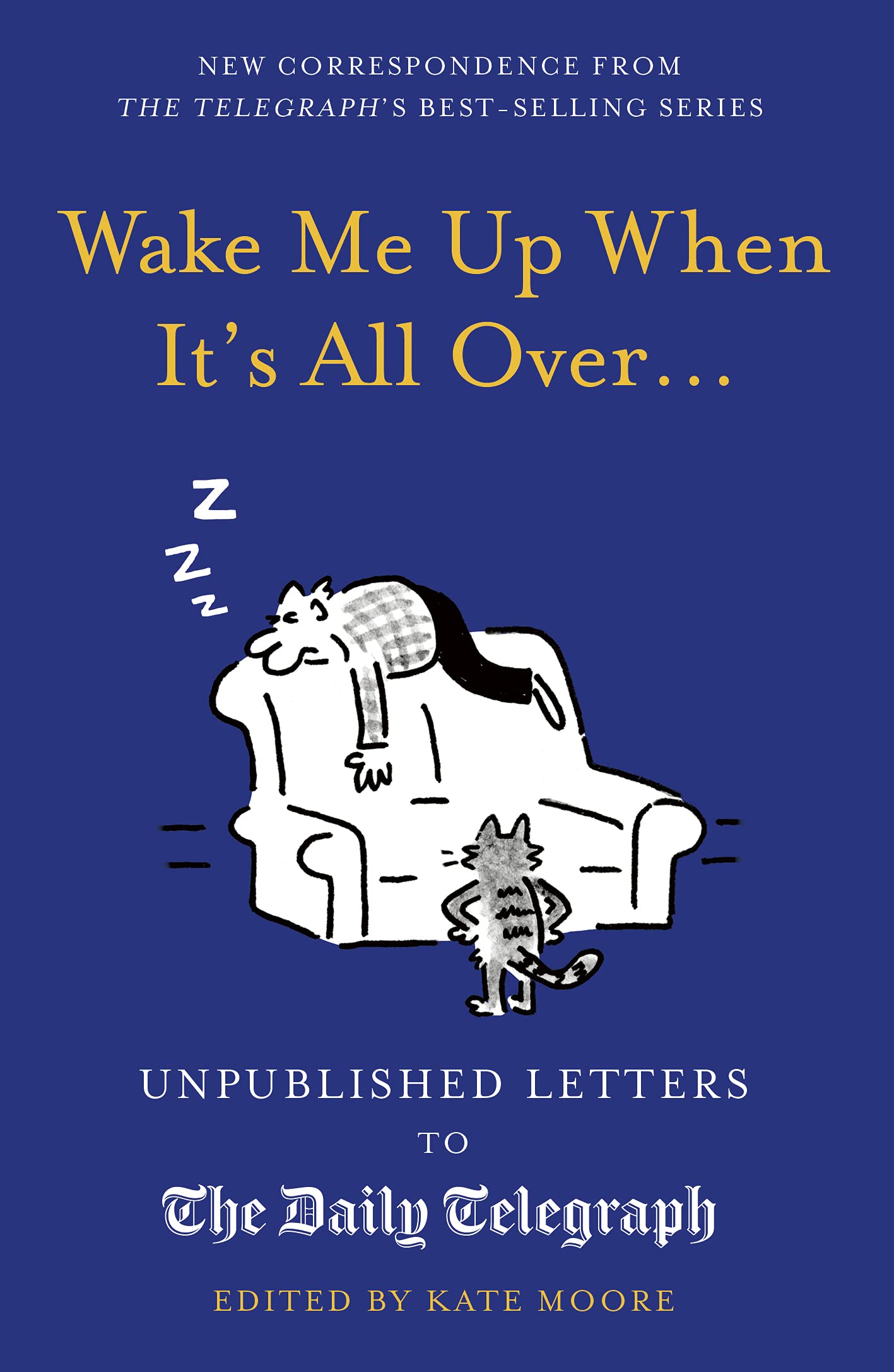 Wake Me Up When It's All Over...: Unpublished Letters to The Daily ...