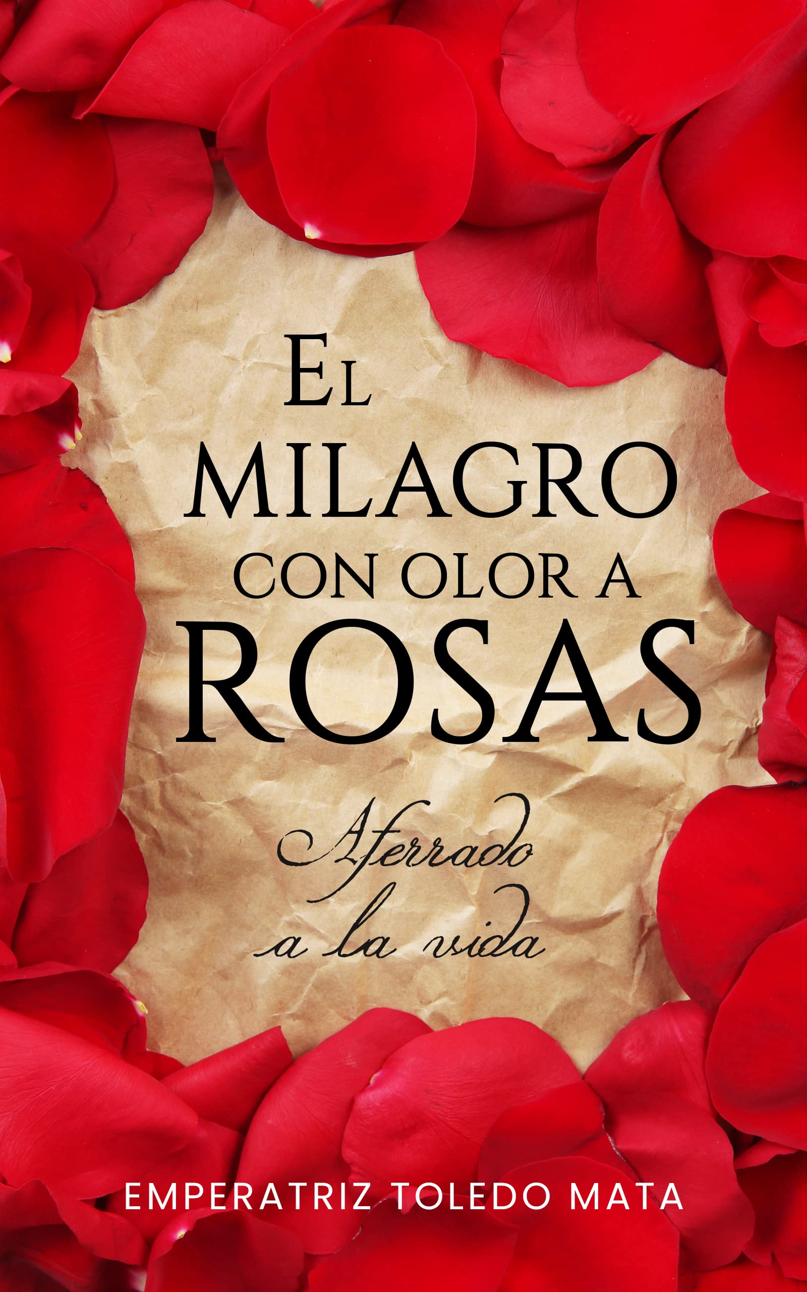 El Milagro con olor a Rosas: Aferrado a la Vida by Emperatriz Toledo ...
