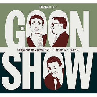 The Goon Show Compendium, Volume Two: Series 5, Part 2 by Spike ...