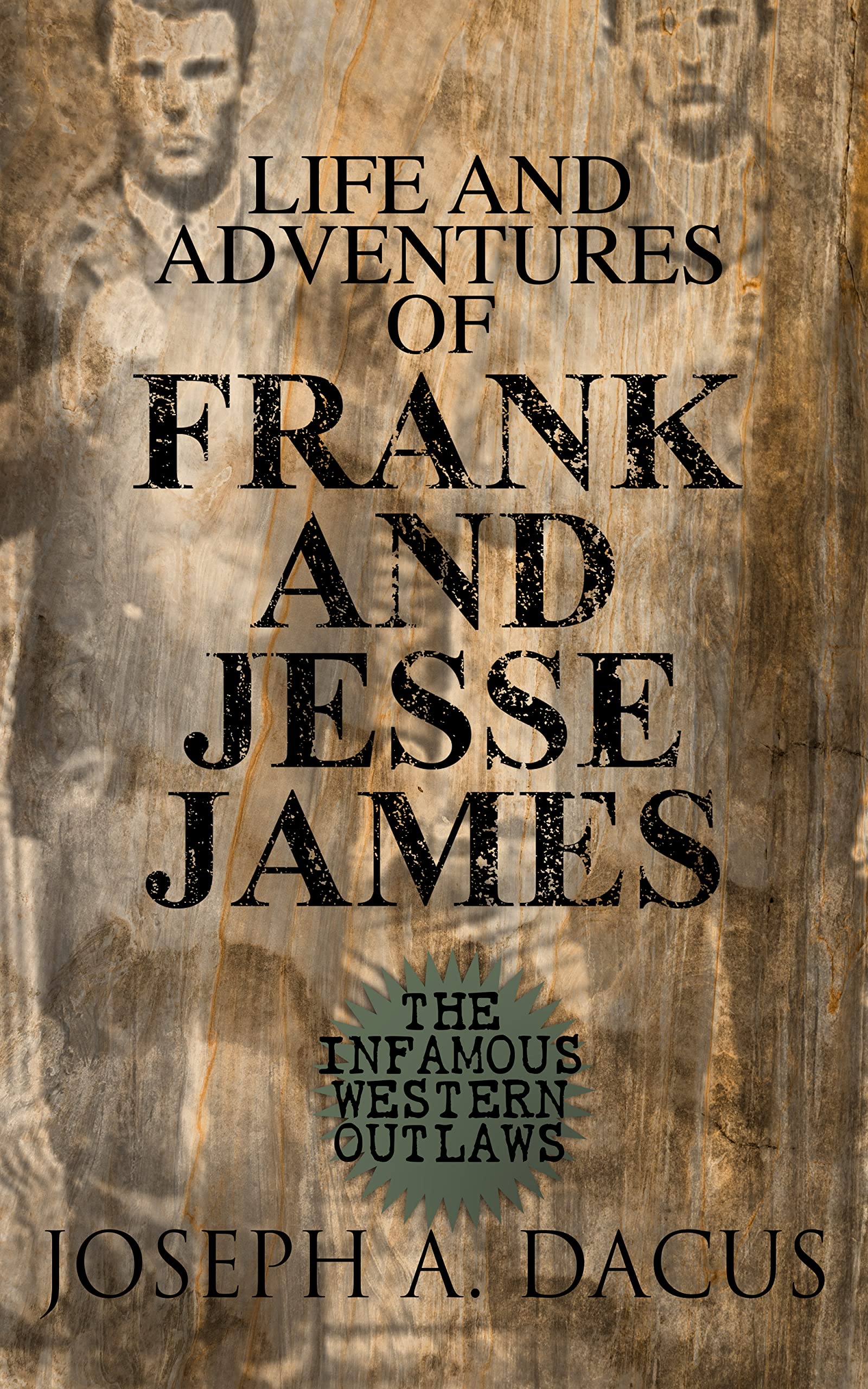 Life and Adventures of Frank and Jesse James: The Infamous Western ...