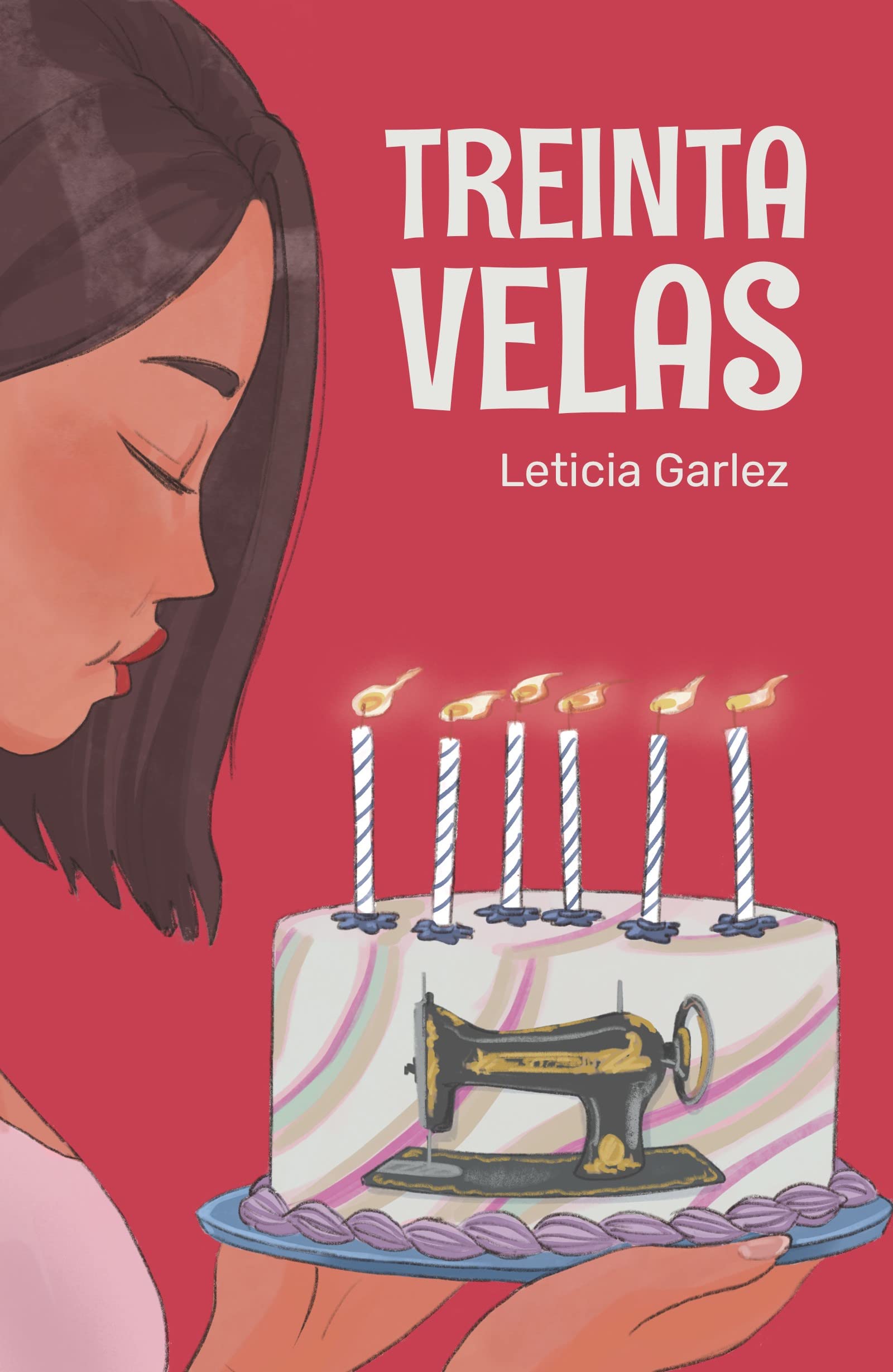 Treinta velas (Spanish Edition) by Leticia Garlez | Goodreads