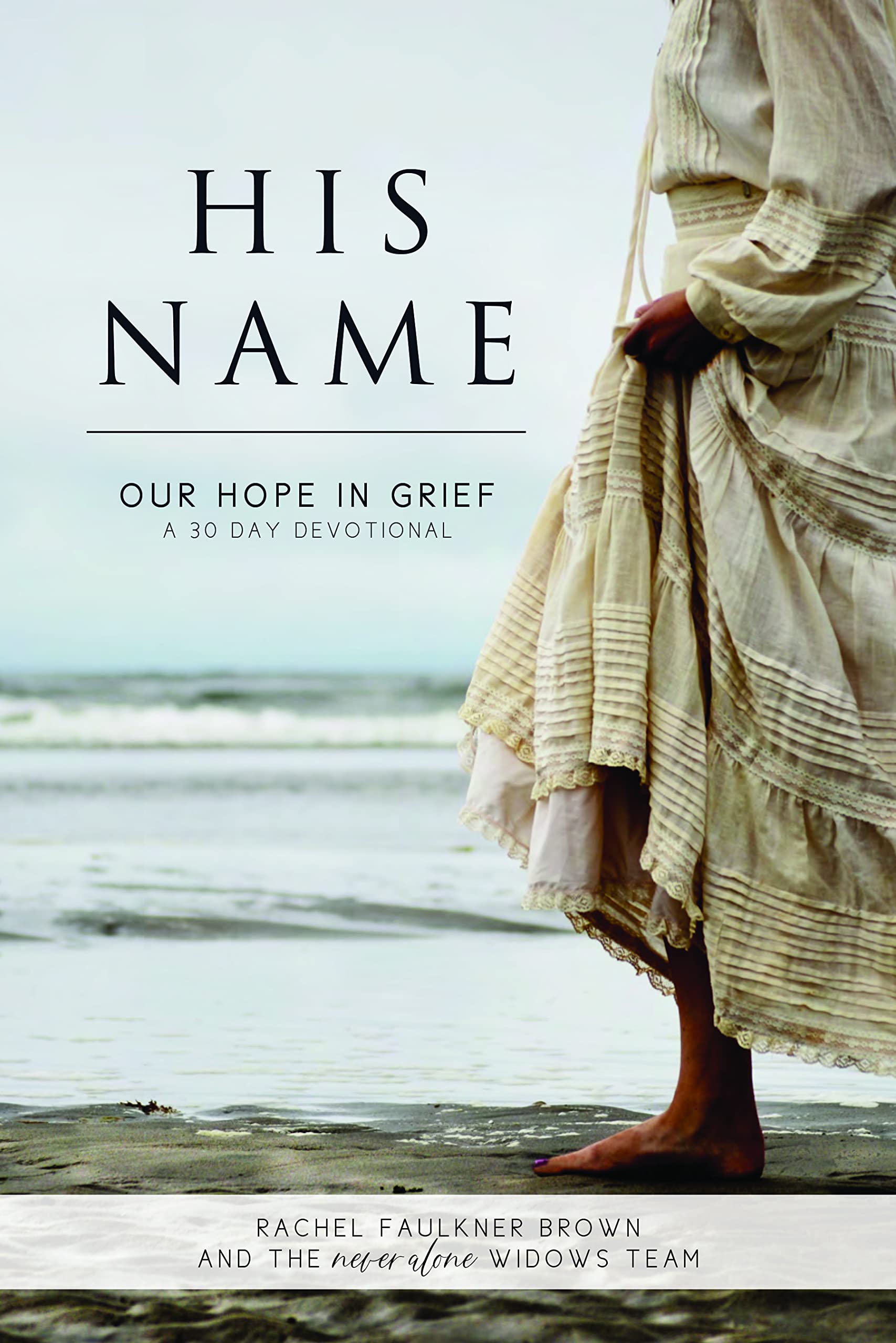 His Name: Our Hope in Grief by Rachel Faulkner-Brown | Goodreads