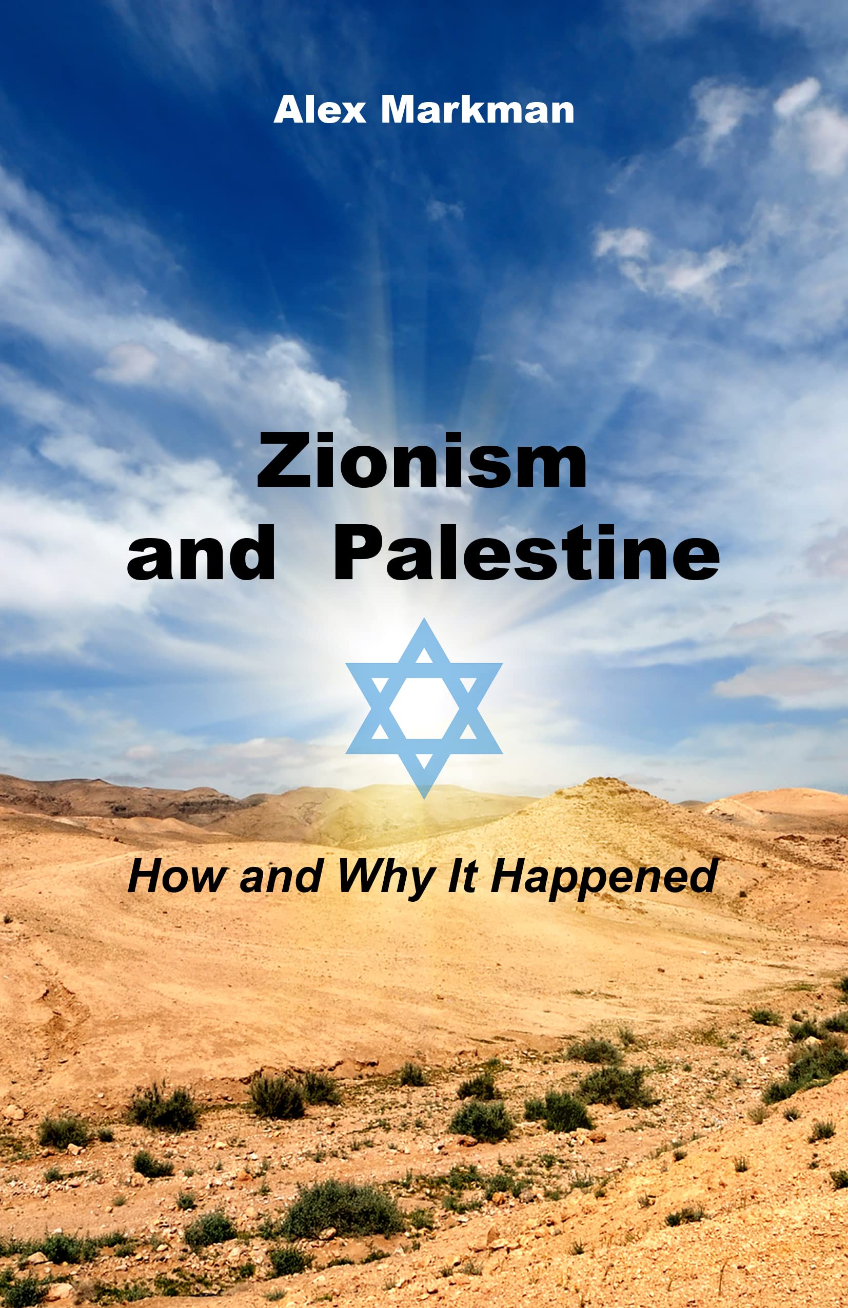 Zionism and Palestine: How and Why It Happened by Alex Markman | Goodreads
