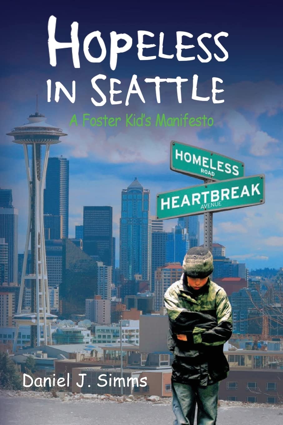 Hopeless in Seattle: A Foster Kid's Manifesto by Daniel J Simms | Goodreads