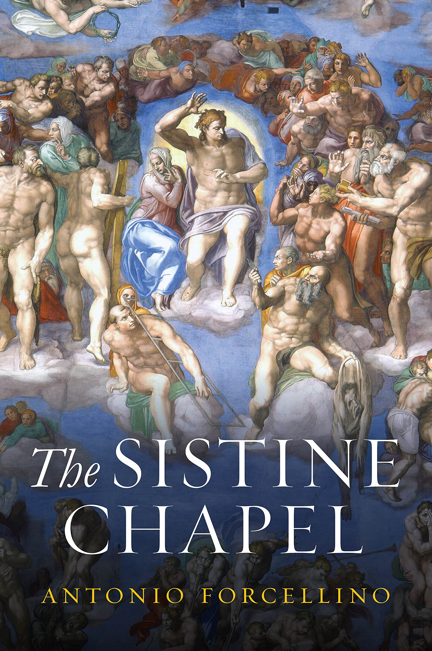 The Sistine Chapel: History of a Masterpiece by Antonio Forcellino ...