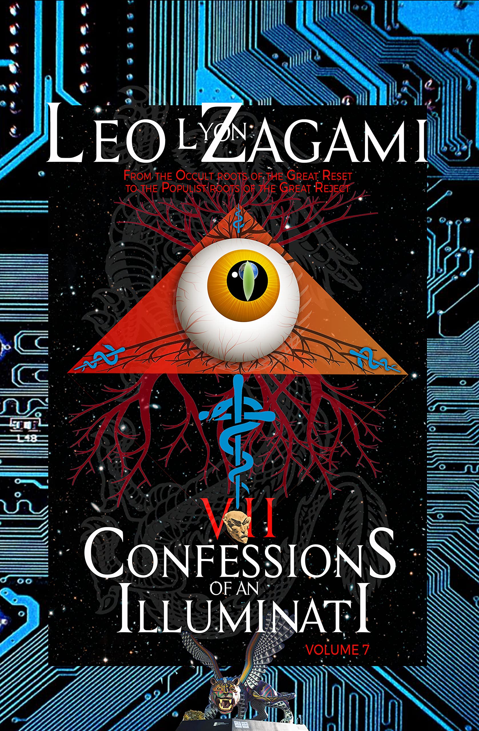 Confessions of an Illuminati Volume 7: From the Occult Roots of the ...