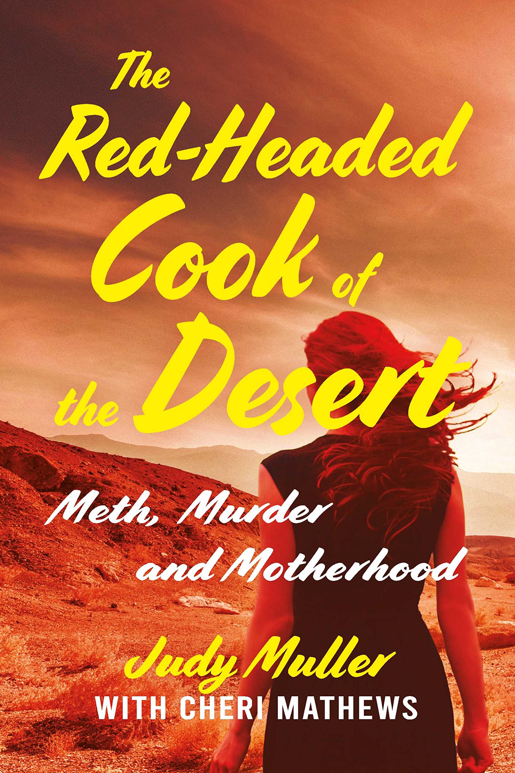 The Red-Headed Cook of the Desert: Meth, Murder and Motherhood by Judy ...