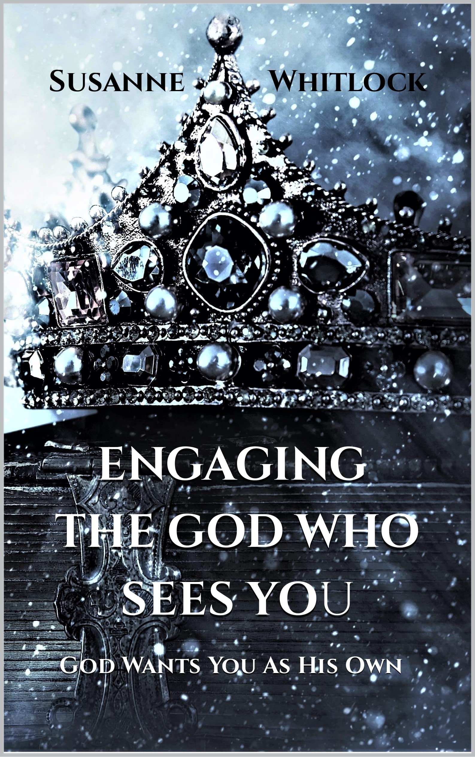 Engaging The God Who Sees You: God Wants You As His Own by Susanne ...