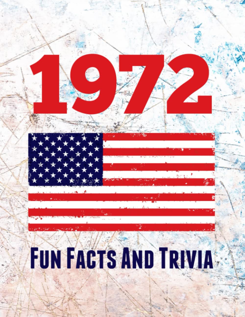 1972 Fun Facts And Trivia: Yearbook containing everything you ever ...