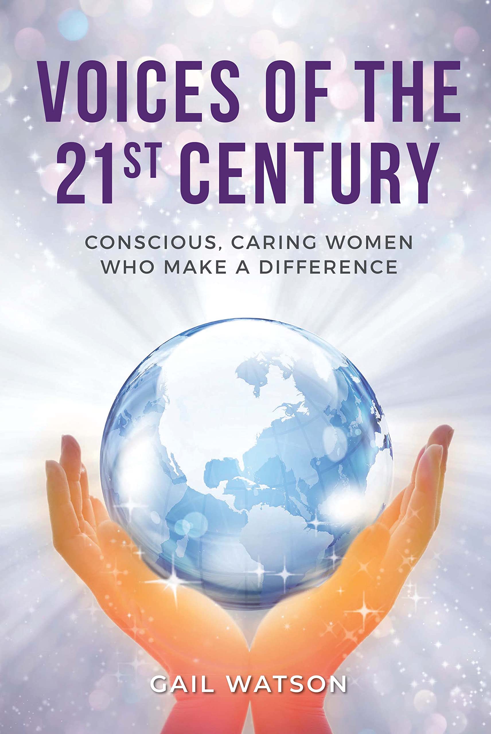 Voices of the 21st Century: Conscious, Caring Women Who Make a ...