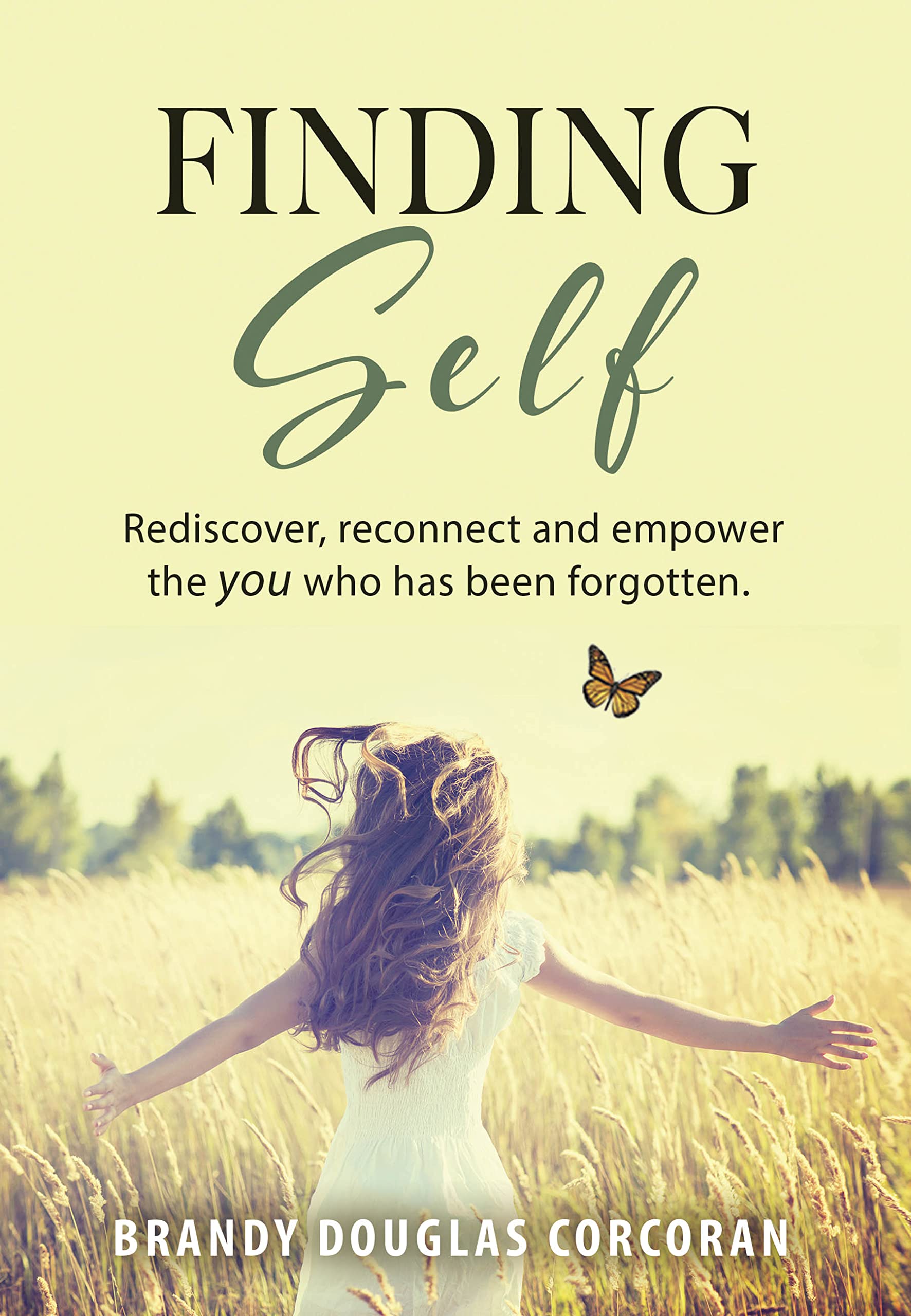Finding Self: Rediscover, reconnect, and empower the you that has been ...