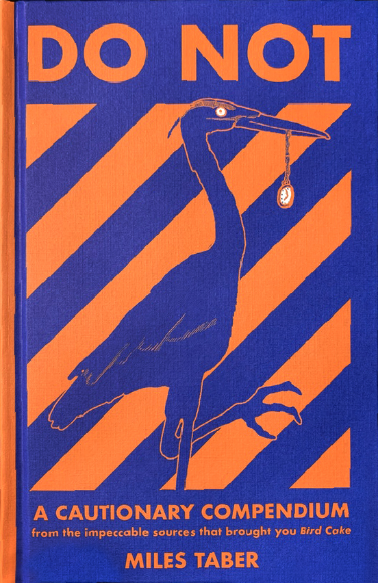 Do Not: A Cautionary Compendium by Miles Taber | Goodreads