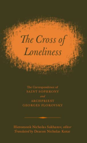 The Cross of Loneliness: The Correspondence of Saint Sophrony ...