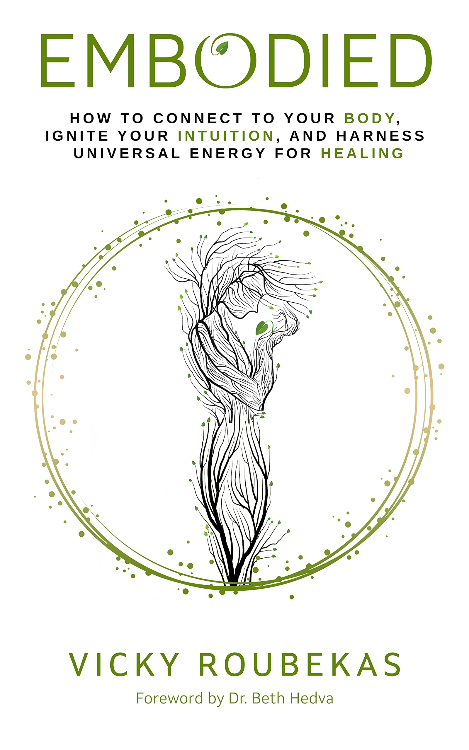 Embodied: How to Connect to Your Body, Ignite Your Intuition, and ...