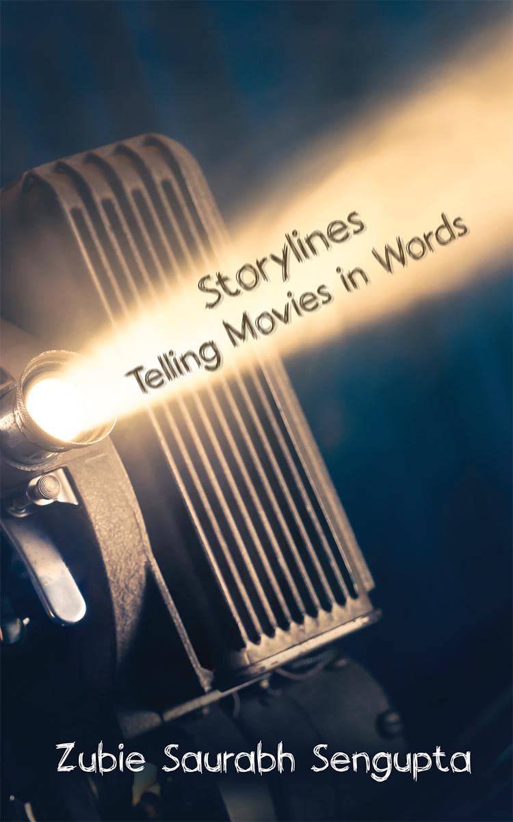 Storylines - Telling Movies in Words by Zubie Saurabh Sengupta | Goodreads