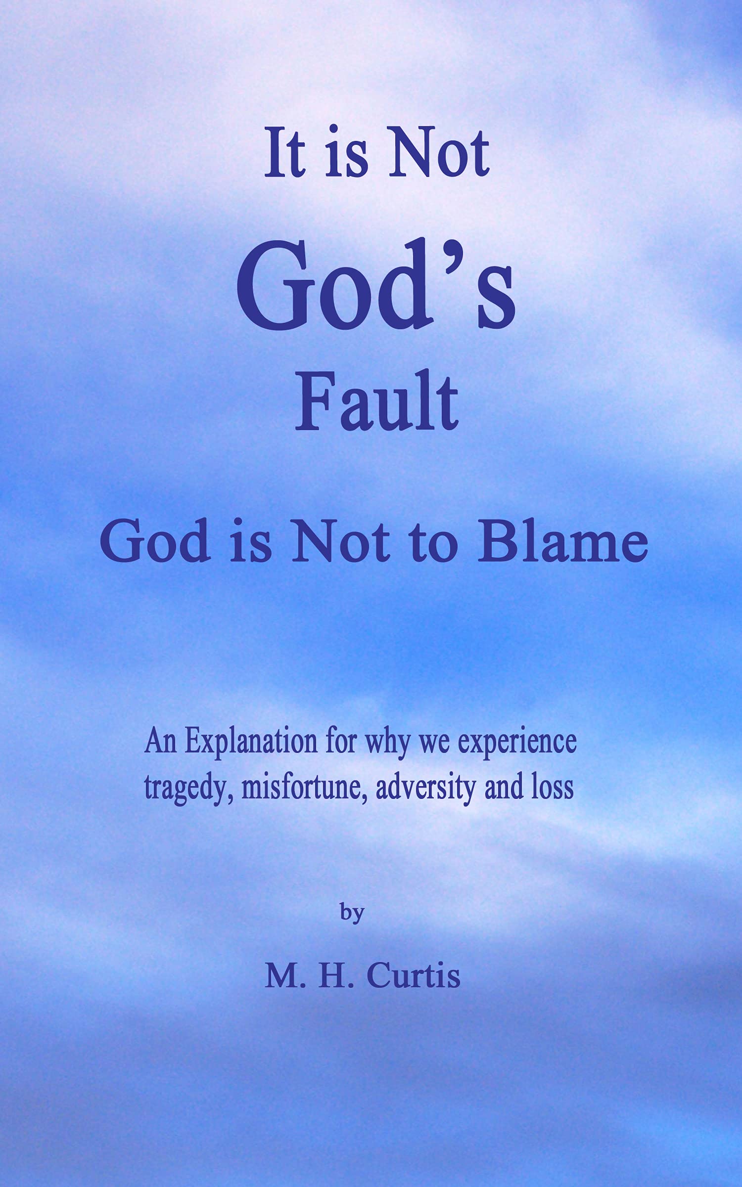 It Isn T God S Fault By M H Curtis Goodreads