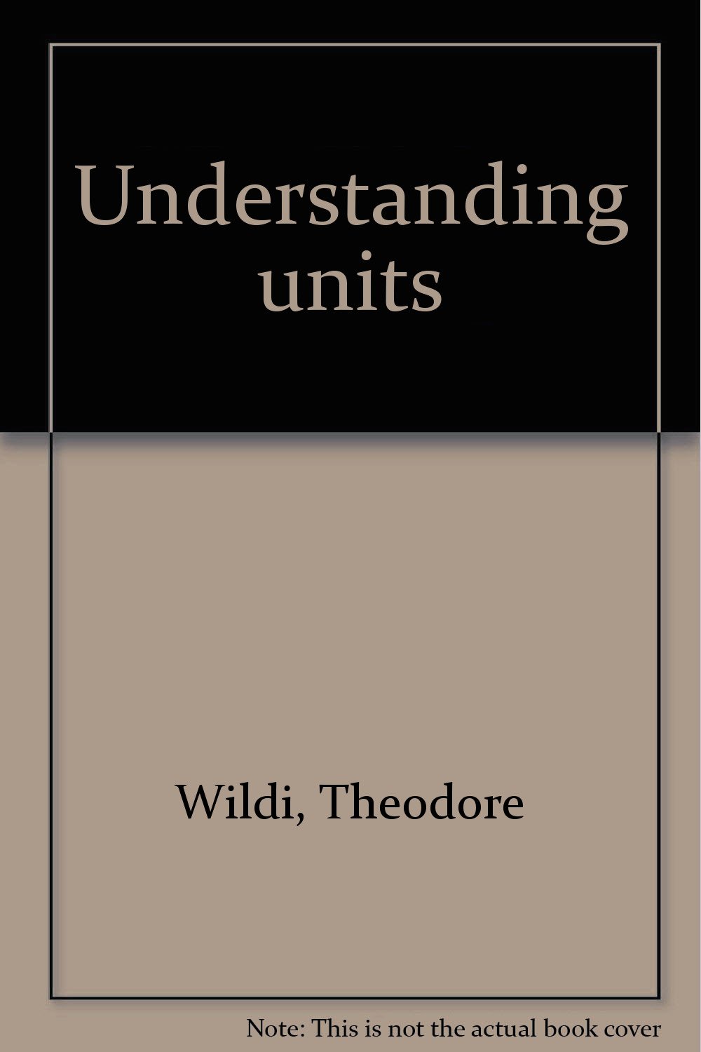Understanding units by Theodore Wildi | Goodreads