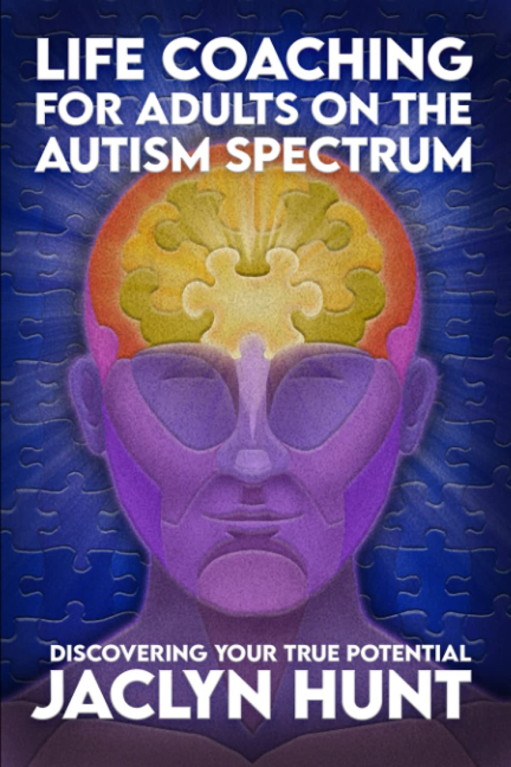 Life Coaching for Adults on the Autism Spectrum: Discovering Your True ...