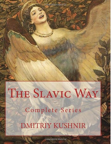 The Slavic Way: Complete Series by Dmitriy Kushnir | Goodreads