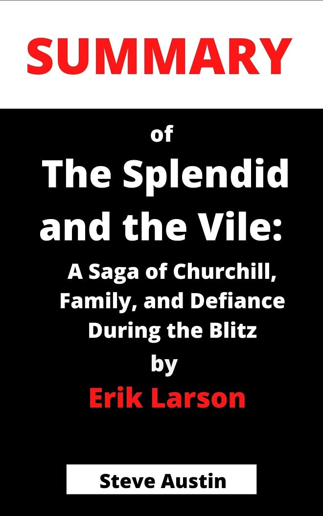 SUMMARY OF The Splendid and the Vile:: A Saga of Churchill, Family, and ...