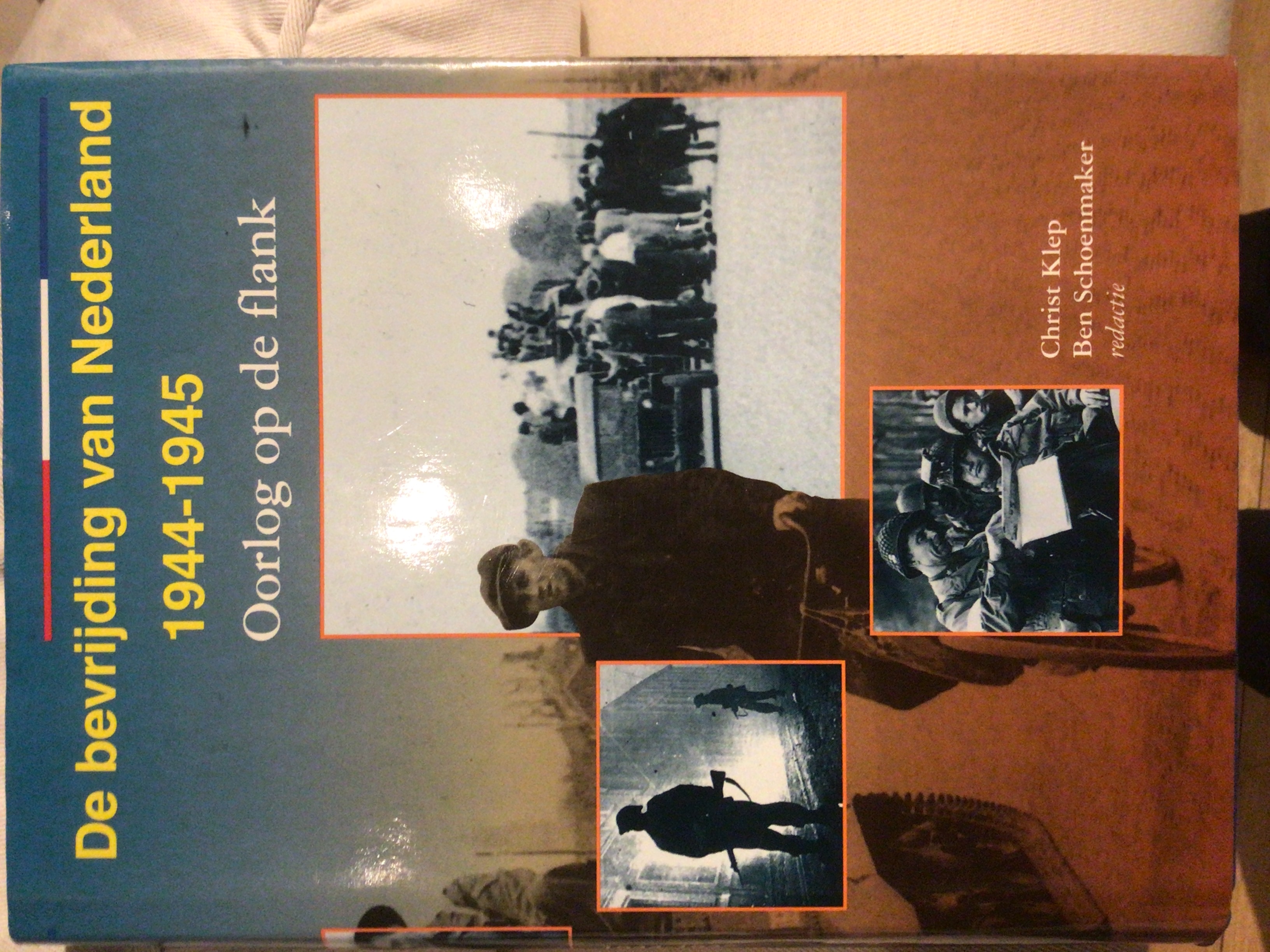 De bevrijding van Nederland, 1944-1945: Oorlog op de flank by Christ ...