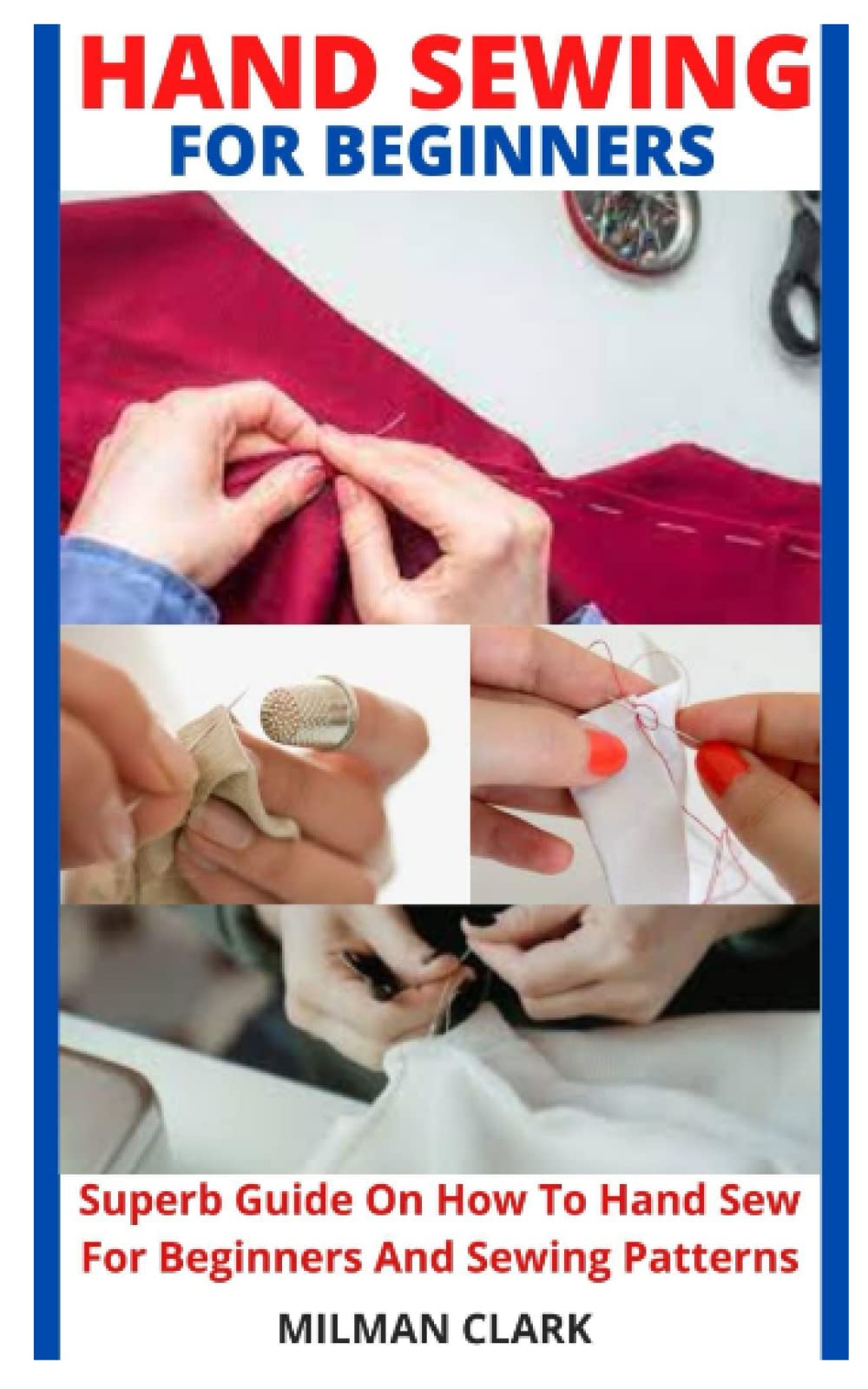 HAND SEWING FOR BEGINNERS: Superb Guide On How To Hand Sew For ...