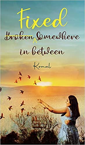 Broken/Fixed Somewhere in Between by Komal Narang | Goodreads
