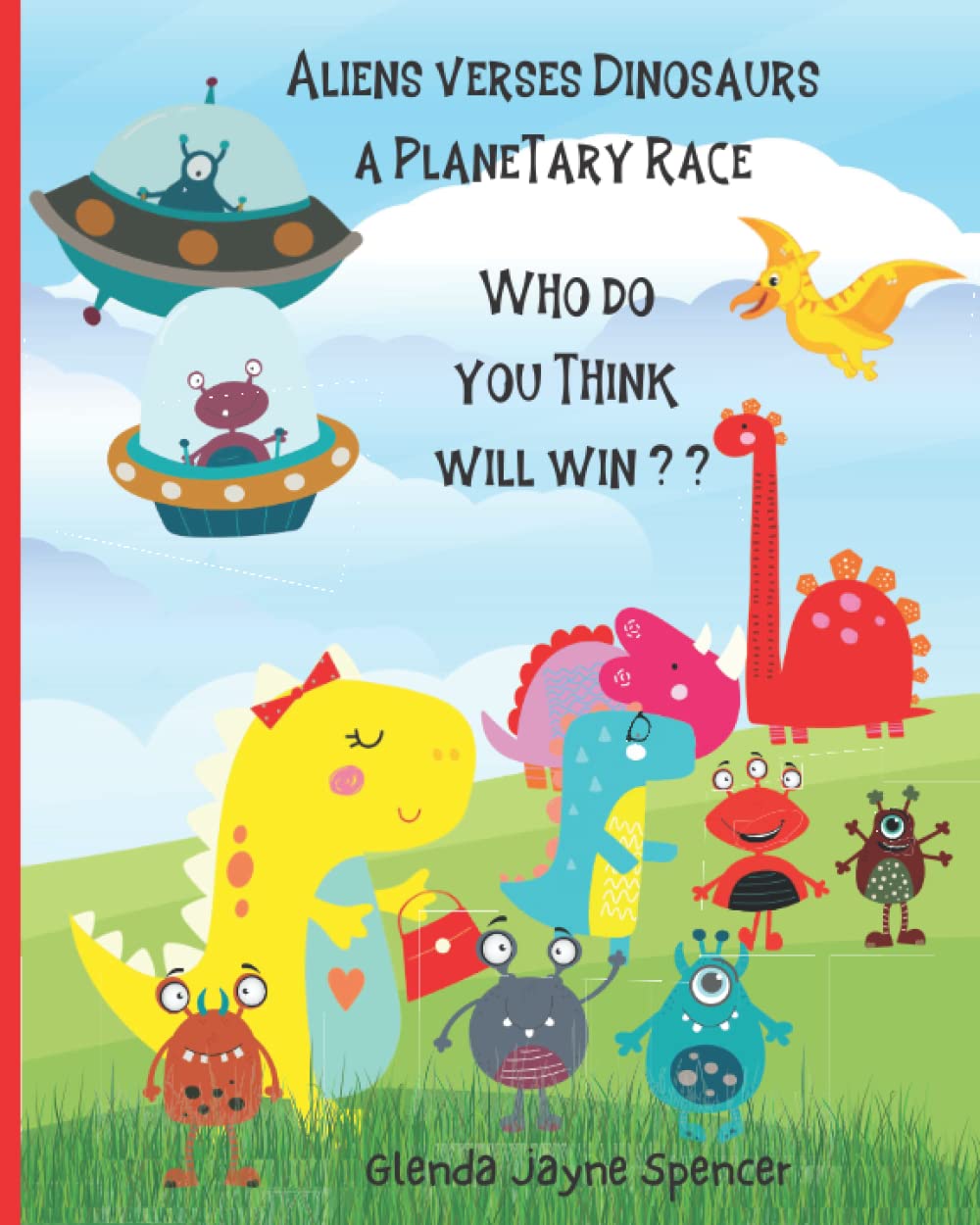 Aliens verses Dinosaurs: A Planetary Race by Glenda Jayne Spencer ...