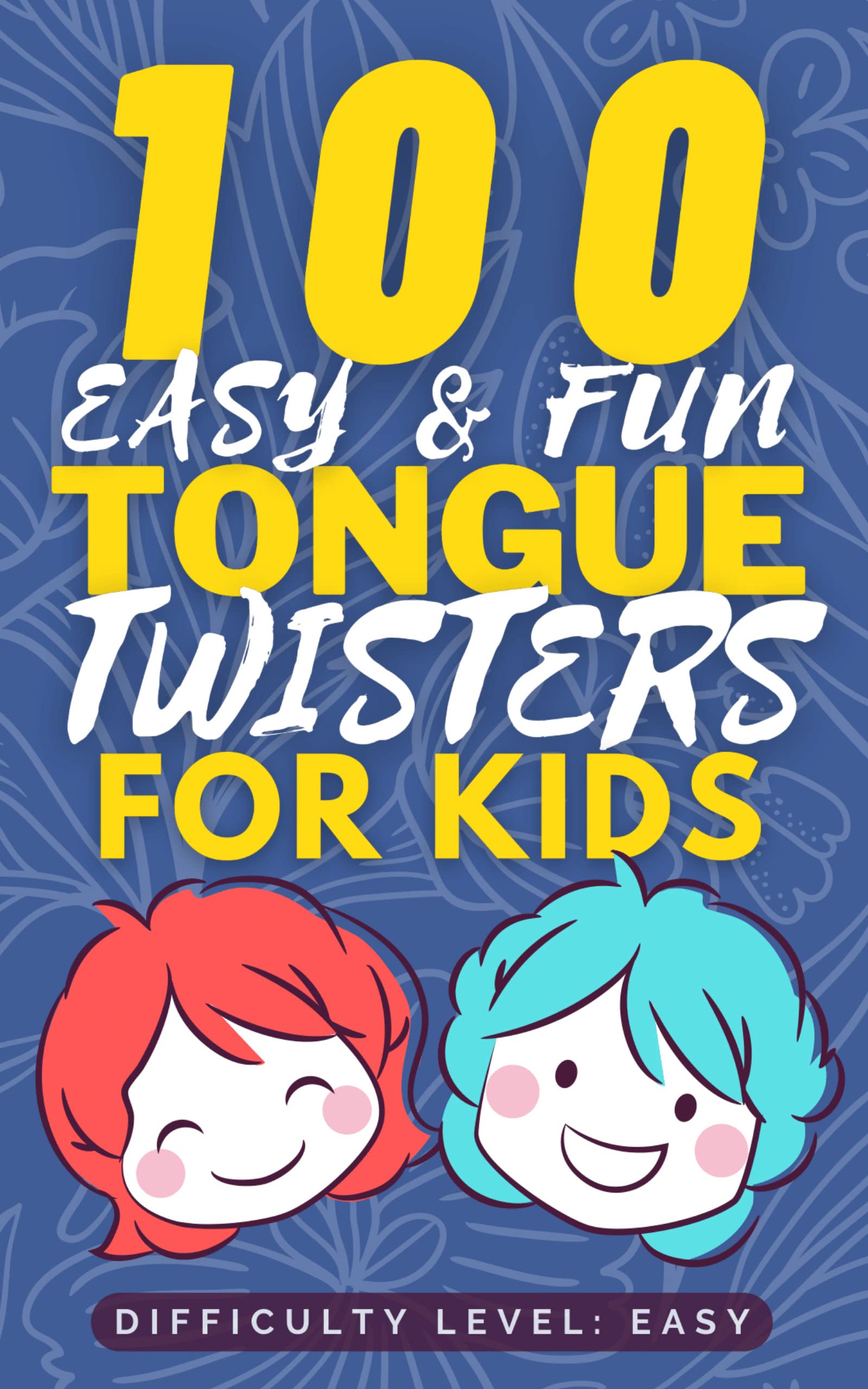 100 Easy And Fun Tongue Twisters For Kids: Easy but Tricky Tongue Twister Challenges for Kids ...