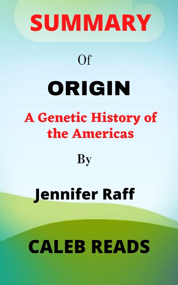 Summary of ORIGIN by Jennifer Raff: A Genetic History of the Americas ...