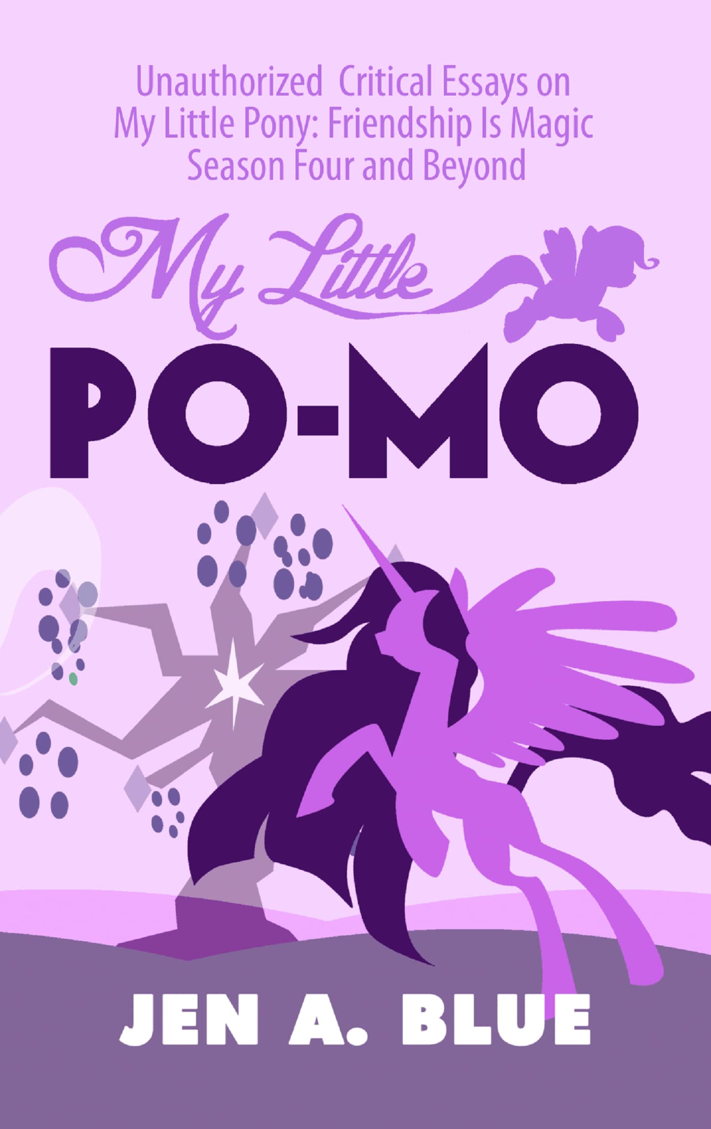 My Little Po-Mo: Unauthorized Critical Essays on My Little Pony ...