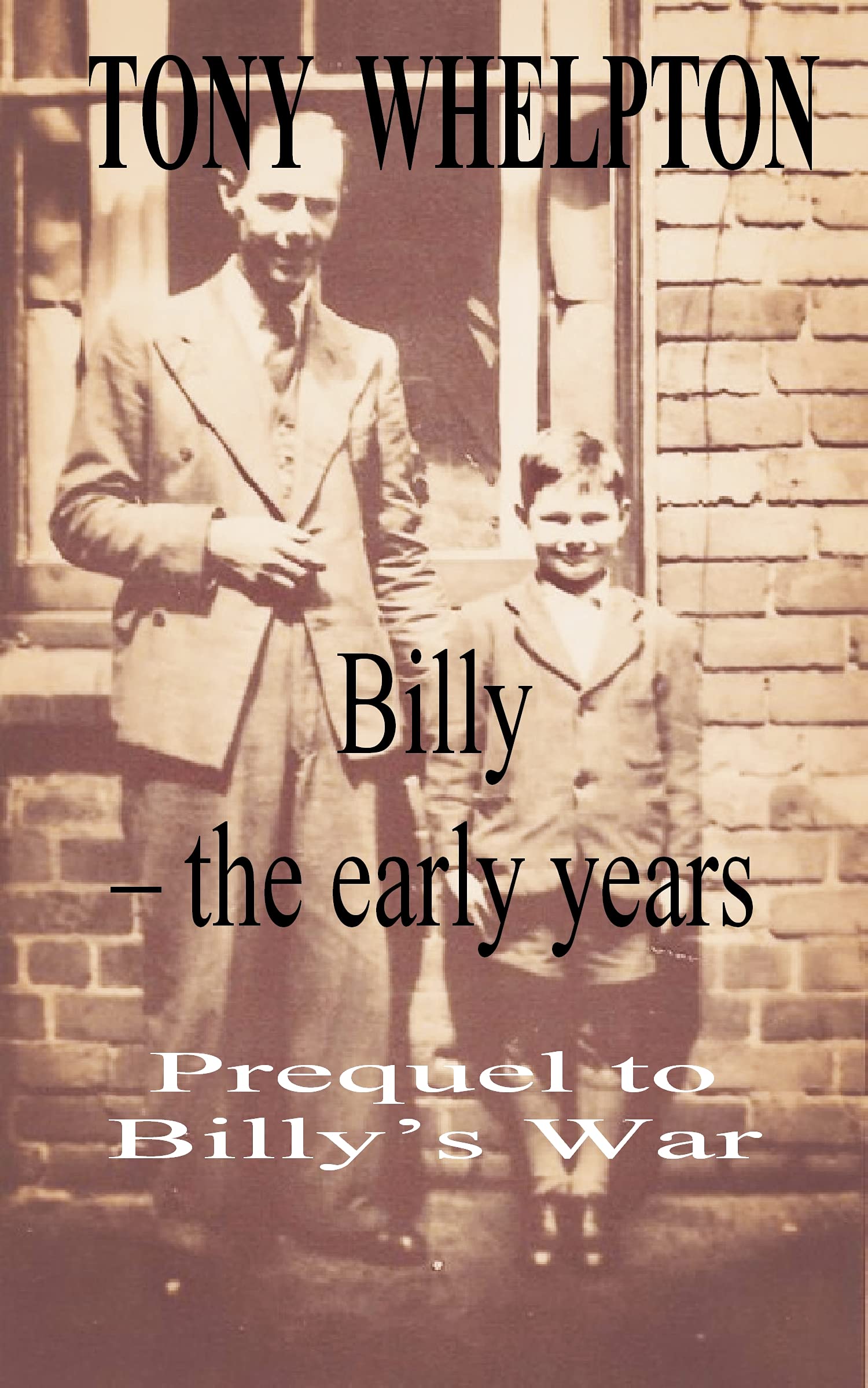 Billy - The Early Years: Prequel to Billy’s War by Tony Whelpton ...
