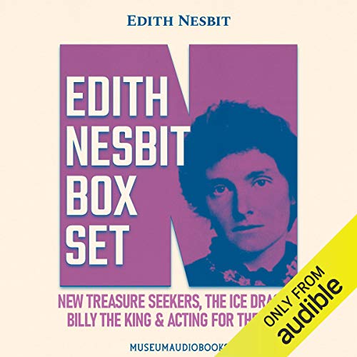 Edith Nesbit Box Set: New Treasure Seekers / The Ice Dragon / Billy the ...