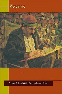 Economic Possibilities for Our Grandchildren by John Maynard Keynes ...